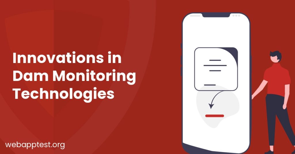Innovations in Dam Monitoring Technologies
